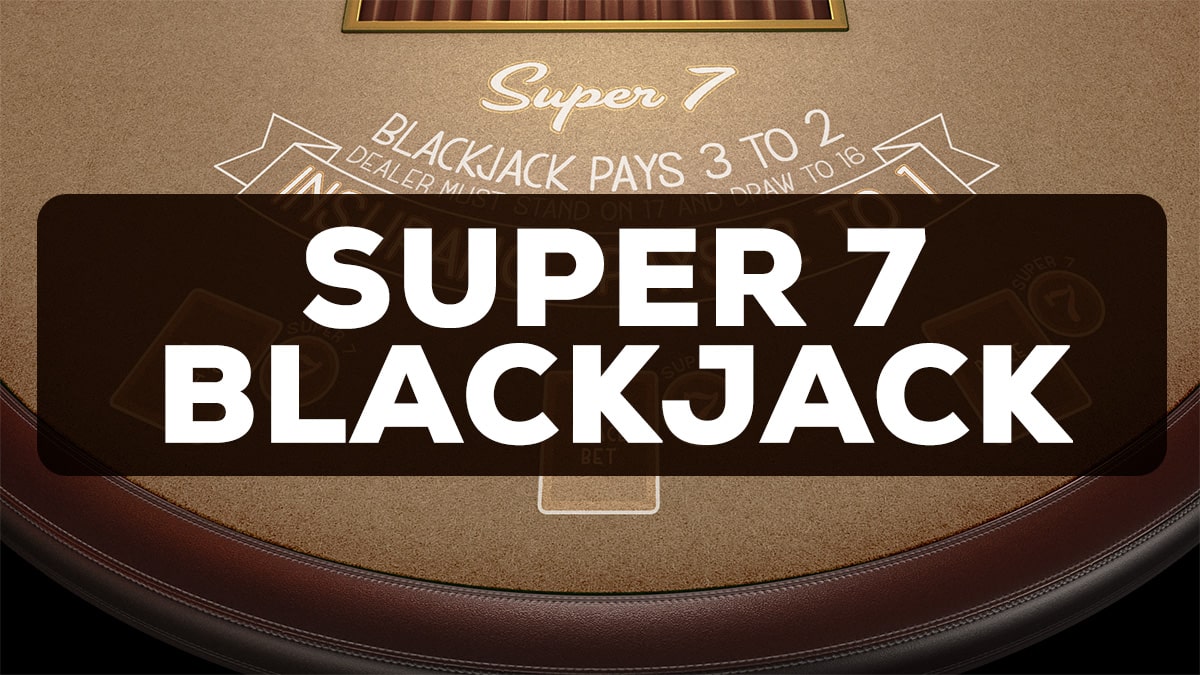 Play to Win in Super 7 Blackjack by Nucleus Gaming