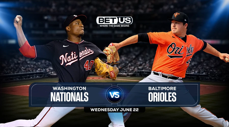 Nationals vs Orioles June 22 Predictions, Stream, Odds and Pick