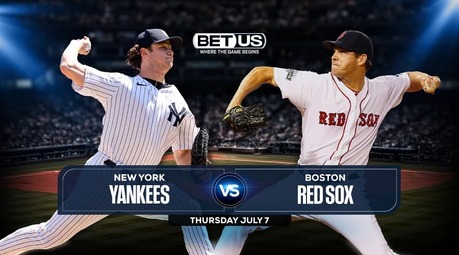 Yankees vs Red Sox July 7 Predictions, Preview, Odds & Picks