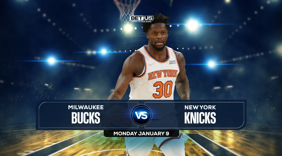 Bucks vs Knicks Prediction, Game Preview, Odds, Picks, Jan. 09
