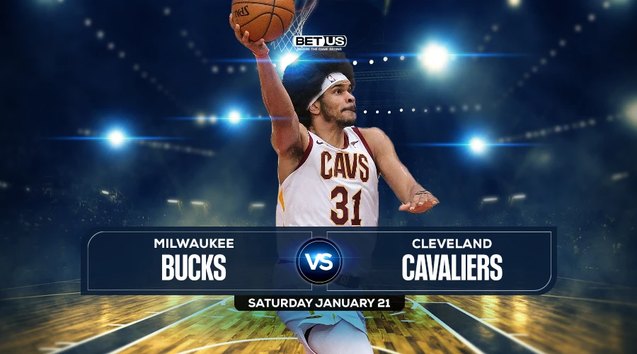 Bucks vs Cavaliers Prediction, Stream, Odds and Picks, Jan. 21