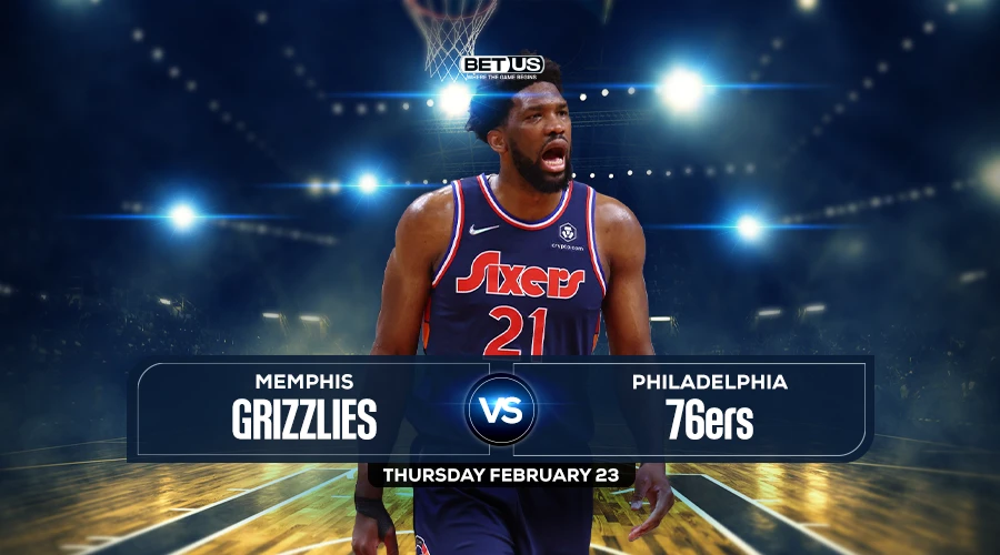 Grizzlies vs 76ers Prediction, Stream, Odds and Picks Feb 23