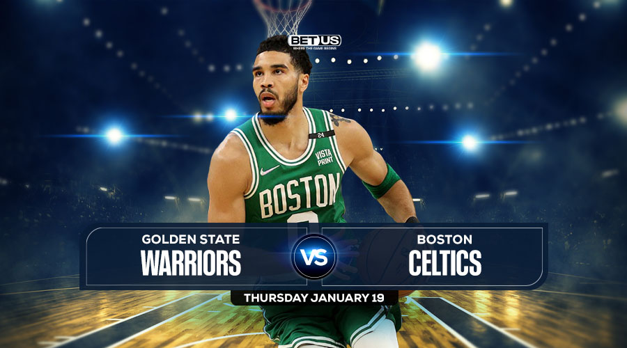 Warriors vs Celtics Prediction, Preview, Odds, Picks, Jan. 19
