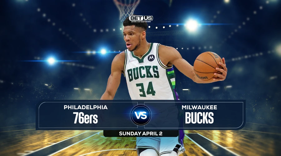 76ers vs Bucks Prediction, Preview, Stream, Odds and Picks Apr 2