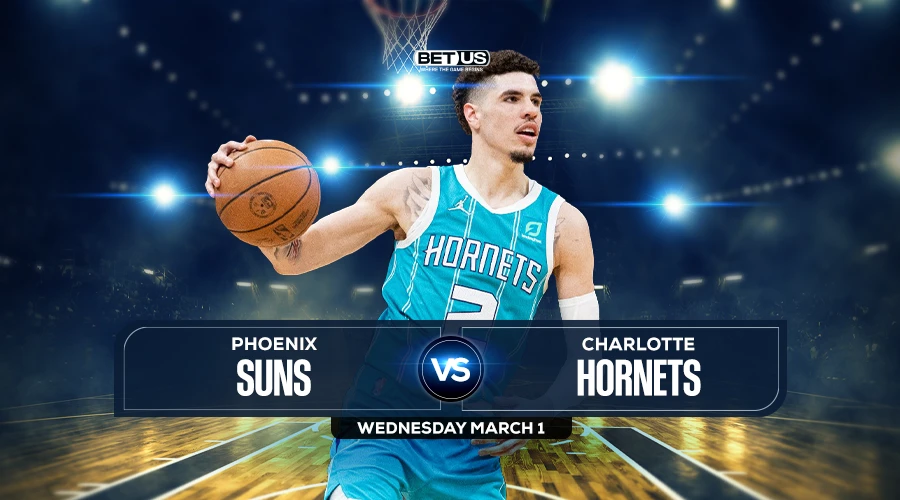 Hornets vs Suns Prediction, Game Preview, Odds, Picks, Mar. 01