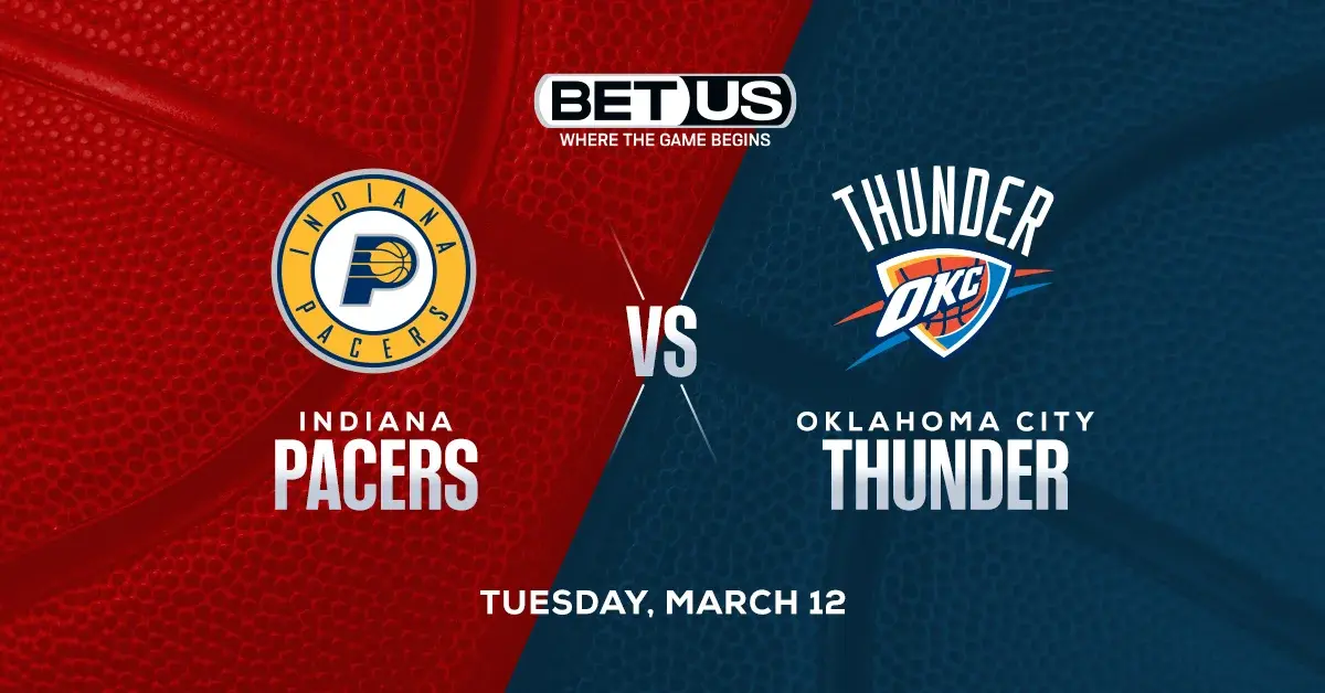 Pacers vs Thunder Prediction, Odds and NBA Picks Tuesday, March 12