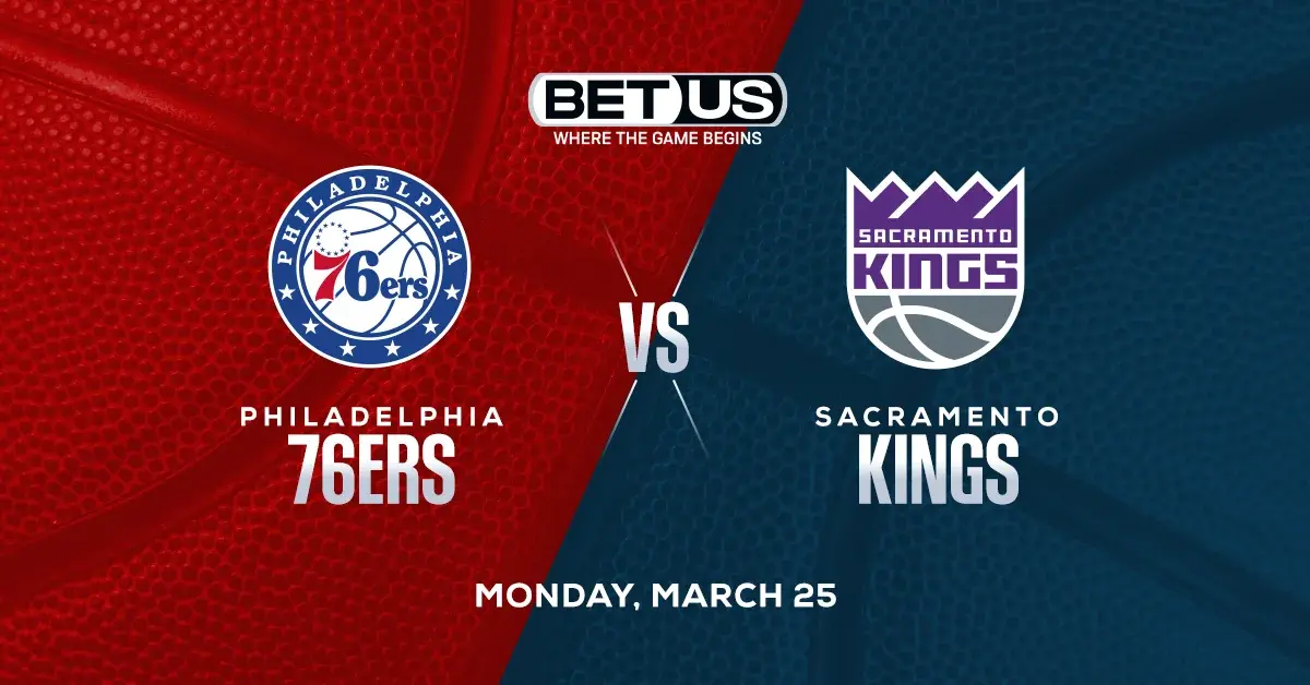 76ers vs Kings Prediction, Odds and Picks Monday, March 25