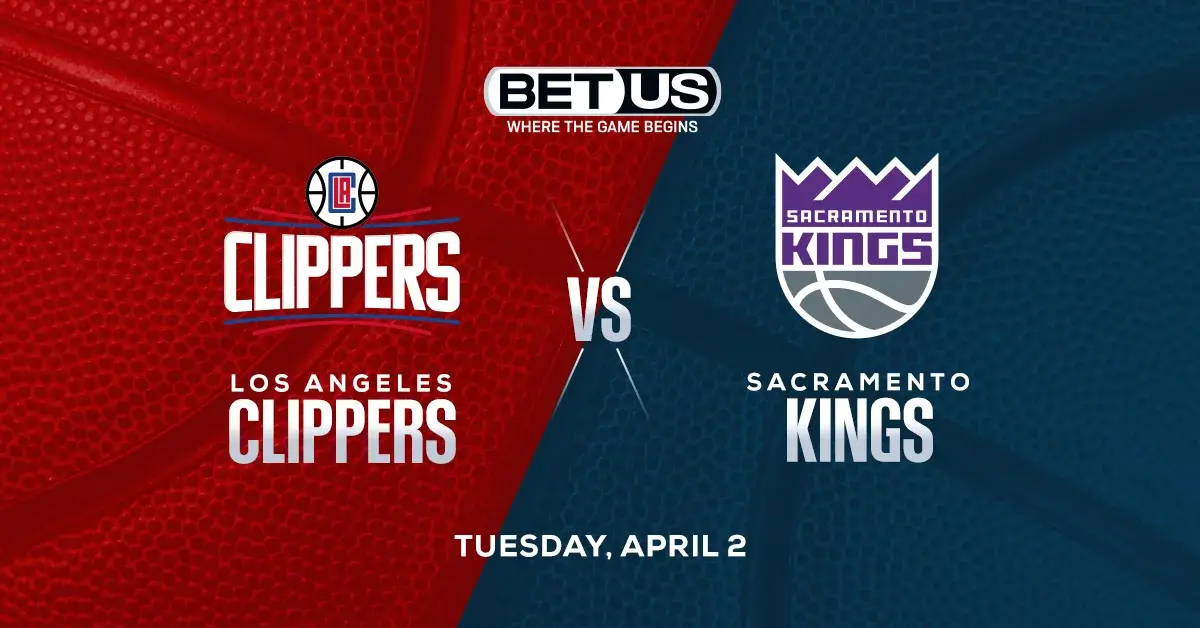 Clippers vs Kings Predictions, Odds and NBA Picks, Tuesday, April 2