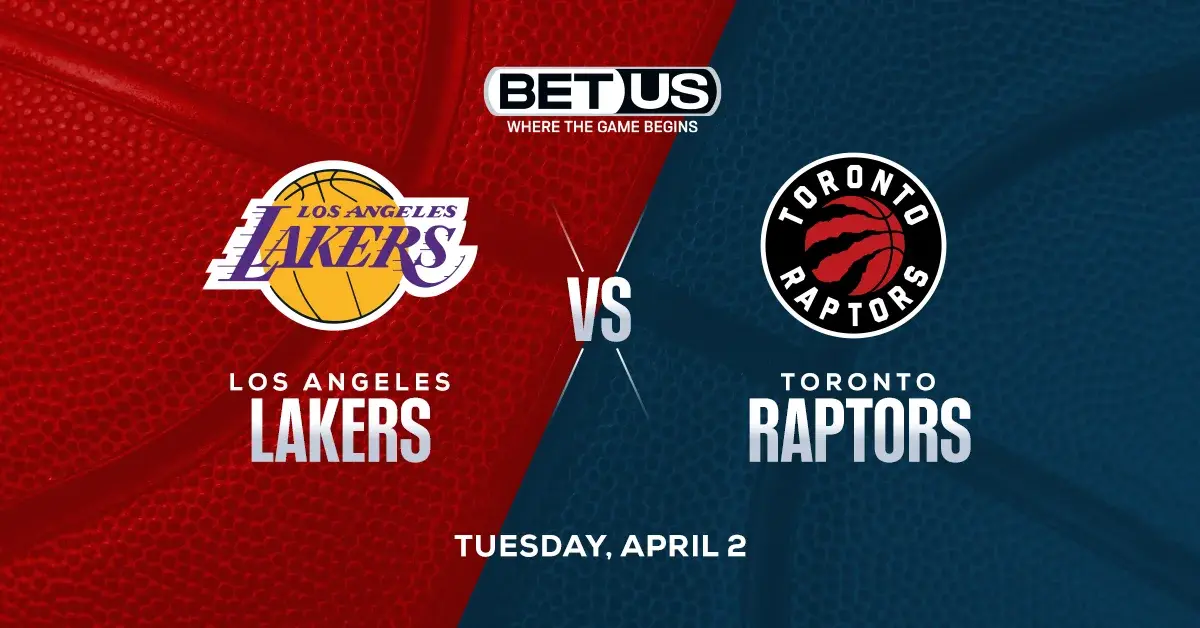Lakers vs Raptors Prediction, Odds and NBA Picks Tuesday, April 2